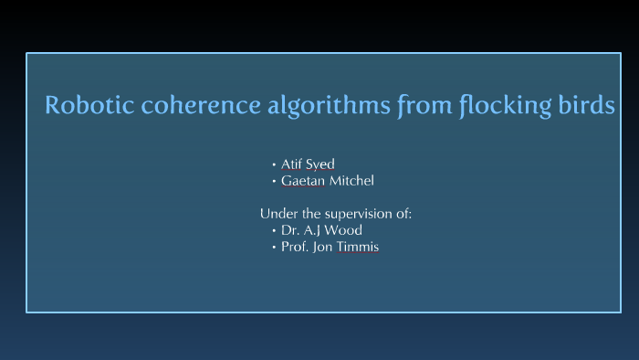 Robotic Coherence Algorithms from Flocking Birds by Atif Syed on Prezi