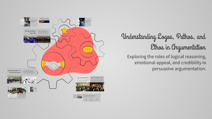 Understanding Logos, Pathos, and Ethos in Argumentation by Melinda McCallinhart on Prezi