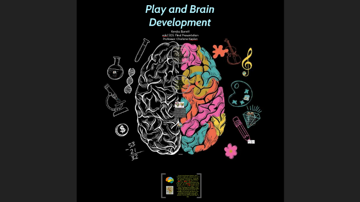 Play and Brain Development by Kendra Barrett on Prezi