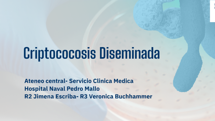 Criptococosis Diseminada by Veronica Buchhammer on Prezi