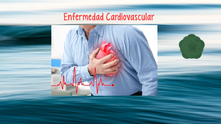 Enfermedad Cardiovascular by CHRISTIAN HENRY MARRUFO PAIVA on Prezi