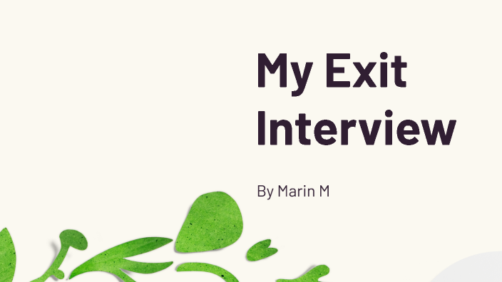 Exit Interview Presentation by Marin Marano on Prezi