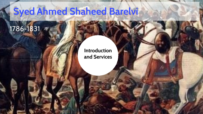 Syed Ahmed Shaheed Barelvi by Maliha Aftab on Prezi