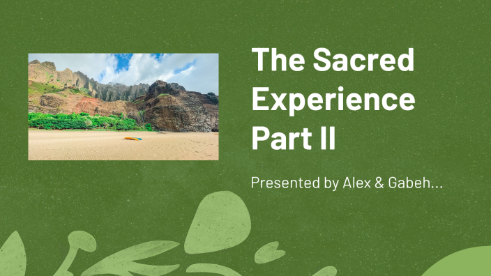 The Sacred Experience Part II by Alex Lucien on Prezi