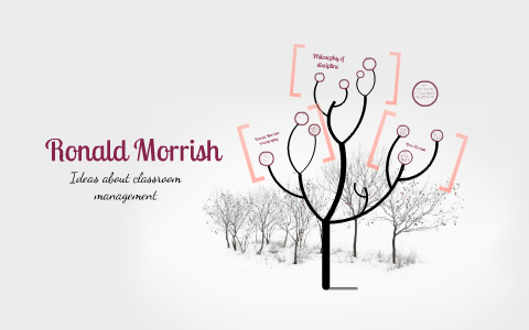 Ronald Morrish: Classroom management by Miranda Fox on Prezi