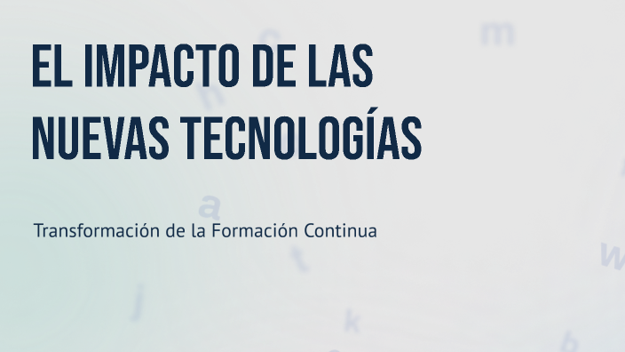 El Impacto de las Nuevas Tecnologías by fernando chamu on Prezi