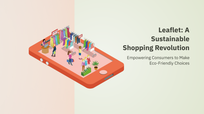 Leaflet: A Sustainable Shopping Revolution by saba durrani on Prezi