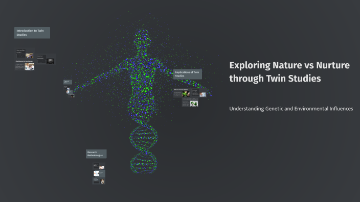 Exploring Nature vs Nurture through Twin Studies by Lyndsy Barton on Prezi