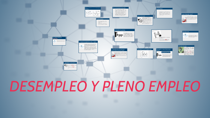 DESEMPLEO Y PLENO EMPLEO by gerson trejo on Prezi
