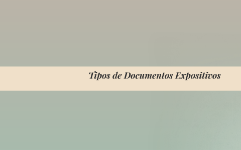 Tipos de Documentos Expositivos by Jose Sirias Flores on Prezi