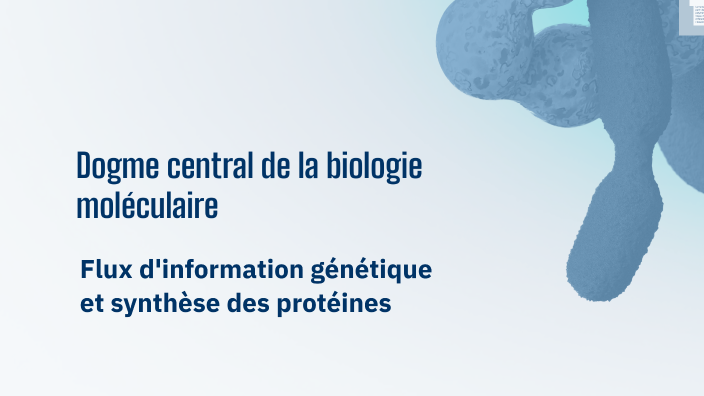 Dogme central de la biologie moléculaire by Azra Kapusuz on Prezi