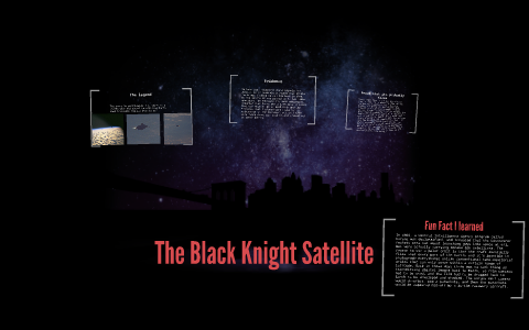 The Black Knight Satellie by David Rohlf on Prezi