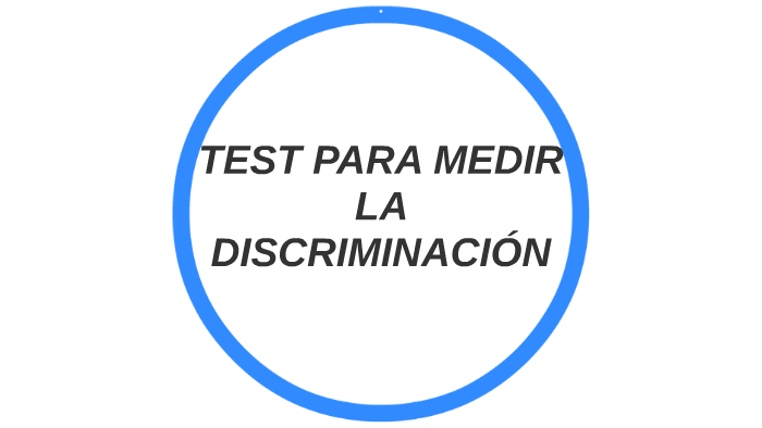 TEST PARA MEDIR LA DISCRIMINACIÓN by Hass Molina