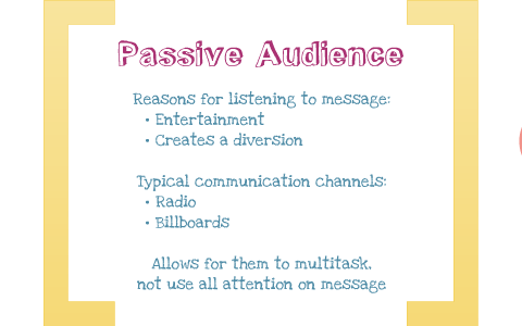 Public Relations: Active vs Passive Audience by Sarah Earl on Prezi