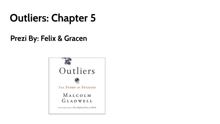 Outliers: Chapter 5 by Gracen VanHook on Prezi