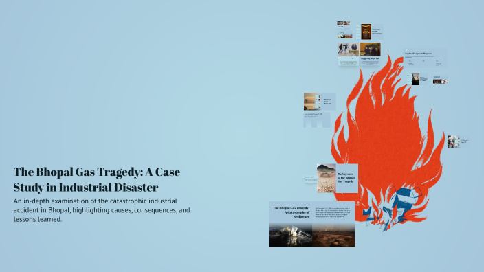 The Bhopal Gas Tragedy: A Case Study in Industrial Disaster by Gifty Maria .K. Justin on Prezi