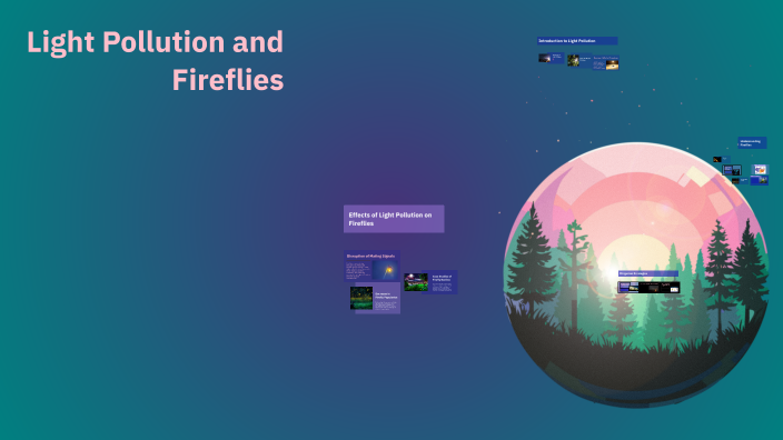 Light Pollution and Fireflies by Tawni Jensen on Prezi
