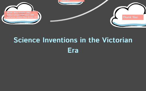 Science Inventions in the Victorian Era by santana palmer thomas on Prezi