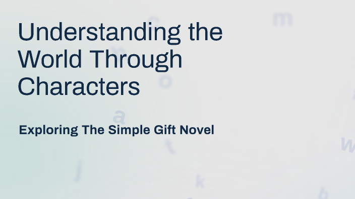 Exploring Characters in The Simple Gift by elias shikho on Prezi