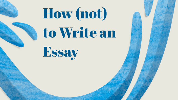 How (not) to Write an Essay by Raul Martin on Prezi