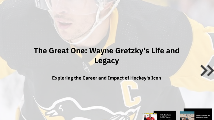 The Great One: Wayne Gretzky's Life and Legacy by Liam Scott on Prezi