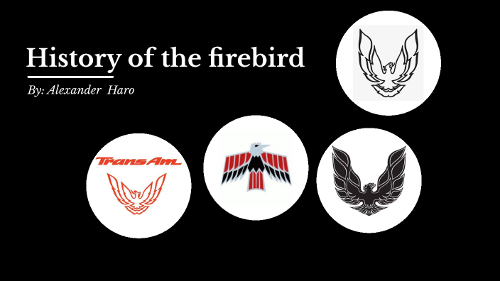 history of the firebird by Alexander Haro on Prezi