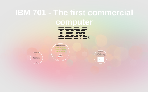 IBM 701 - The first commercial computer by Jake Rooney on Prezi
