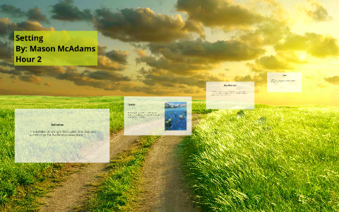 Setting by Mason McAdams on Prezi