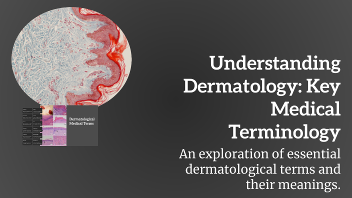 Understanding Dermatology: Key Medical Terminology by mariam yahai on Prezi
