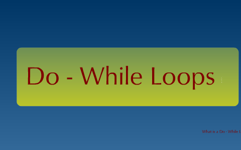 Do - While Loops & Graphics Class Methods by James Maina on Prezi
