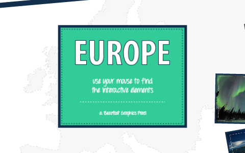 Europe... An Interactive Prezi by Bearfoot Graphics on Prezi