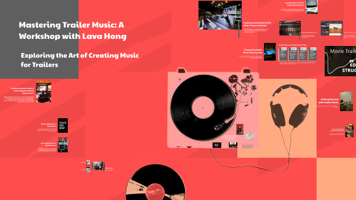 Mastering Trailer Music: A Workshop with Lava Hong by Lava Hong on Prezi