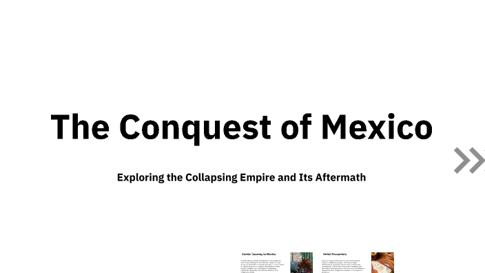 The Conquest of Mexico by Kaylen Jackson on Prezi