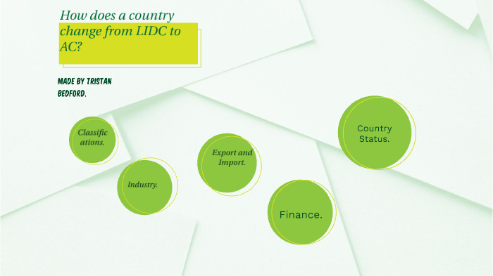 How does a country change from LIDC to AC by Tristan Bedford on Prezi
