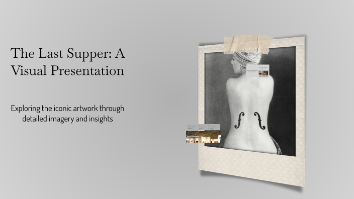 The Last Supper: A Visual Presentation by nine nina on Prezi