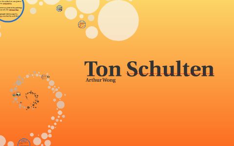 Ton Schulten by Arthur Wong on Prezi