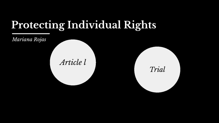 Protecting Individual Rights by Mariana Rojas on Prezi