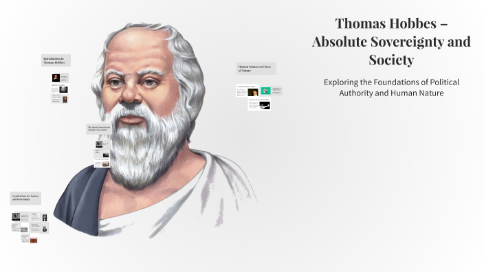 Thomas Hobbes – Absolute Sovereignty and Society by Keerthiraj - on Prezi