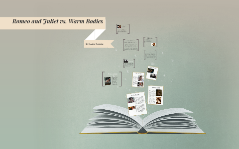 Romeo and Juliet vs. Warm Bodies by Logan Reardon on Prezi