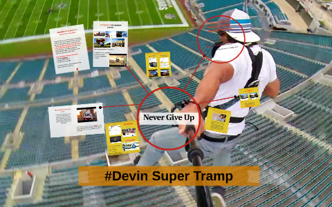 #Devin Super Tramp by Vincent Lee on Prezi