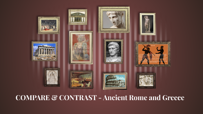 COMPARE & CONTRAST - Ancient Rome and Greece by Tyler Campbell on Prezi