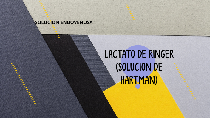 LACTATO DE RINGER (SOLUCION DE HARTMANN) by monica parra parra on Prezi