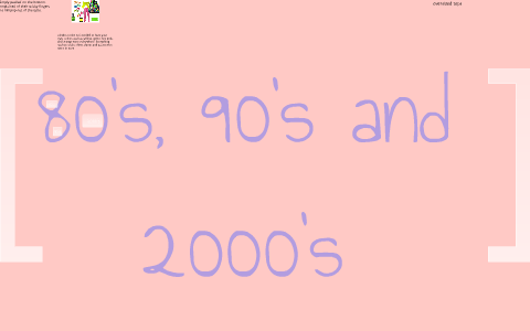 80's, 90's and 2000's decade project by Danielle Sporrer on Prezi