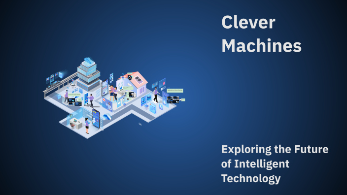Clever Machines by Vagif Aliyev on Prezi
