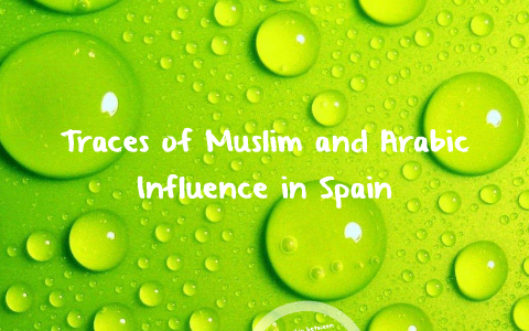 Traces of Muslim and Arabic Influence in Spain (REC Microteaching) by ...