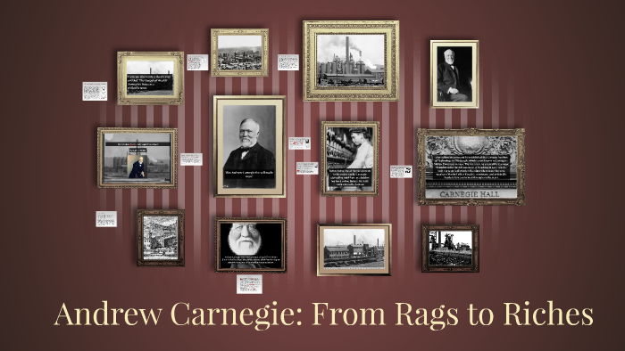 Andrew Carnegie: From Rags to Riches by Kristen Pagala on Prezi