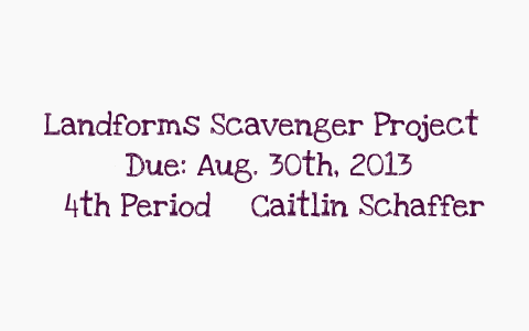 Landforms Scavenger Project by Caitlin Schaffer on Prezi