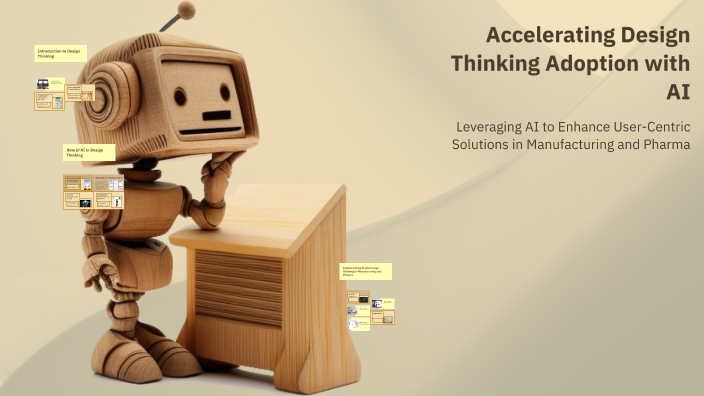 Accelerating Design Thinking Adoption with AI by omka r on Prezi