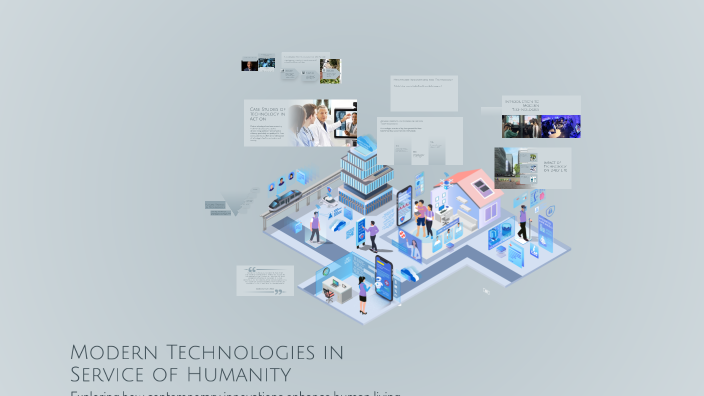 Modern Technologies in Service of Humanity by Linka Li on Prezi