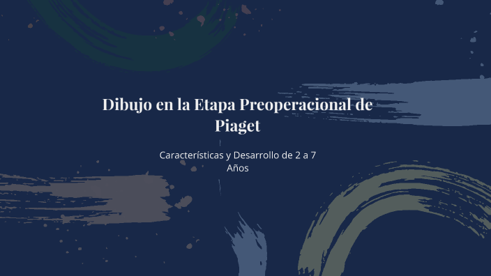 Dibujo en la Etapa Preoperacional de Piaget by Carolina Peralta on Prezi